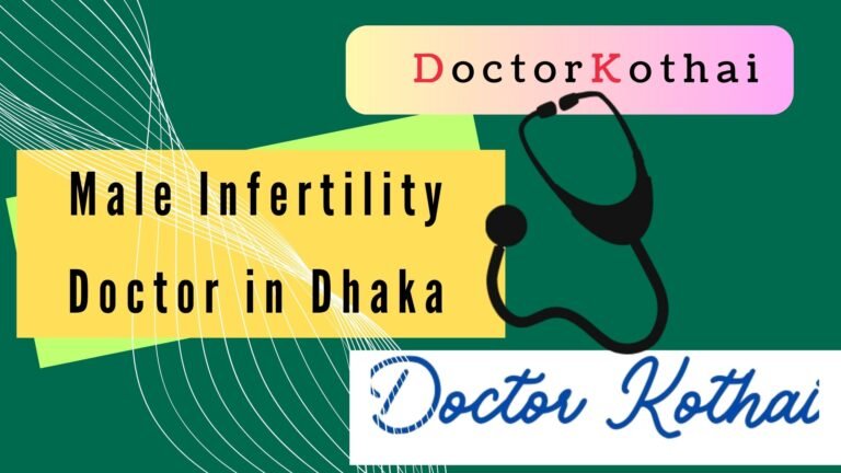 Best Male infertility specialist in dhaka - Doctor Kothai